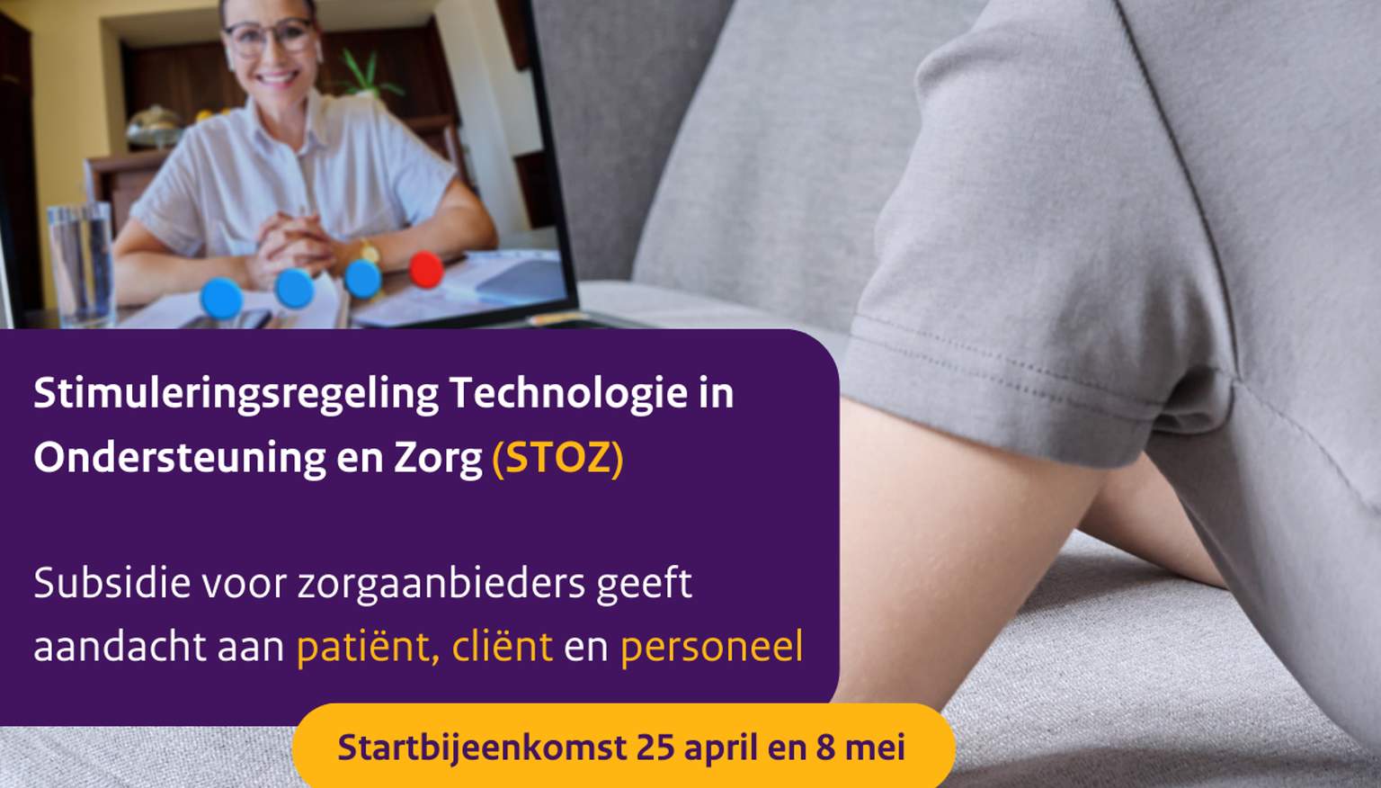 Stimuleringsregeling Technologie in Ondersteuning en Zorg (STOZ): meld je aan voor de ...